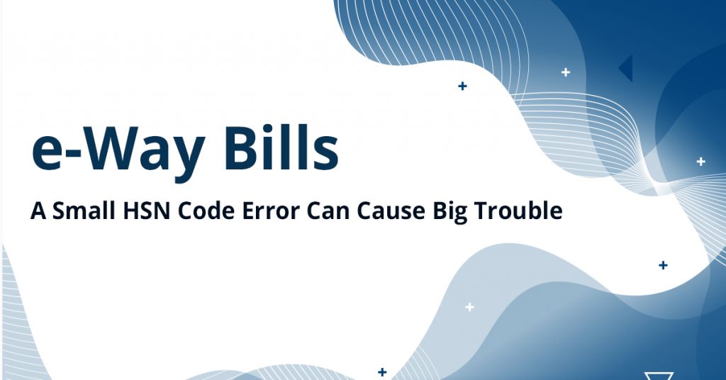 Accountants Carefully Enter The HSN Code For E way Bill Zetran Accountants Carefully Enter The HSN Code For E way Bill Zetran